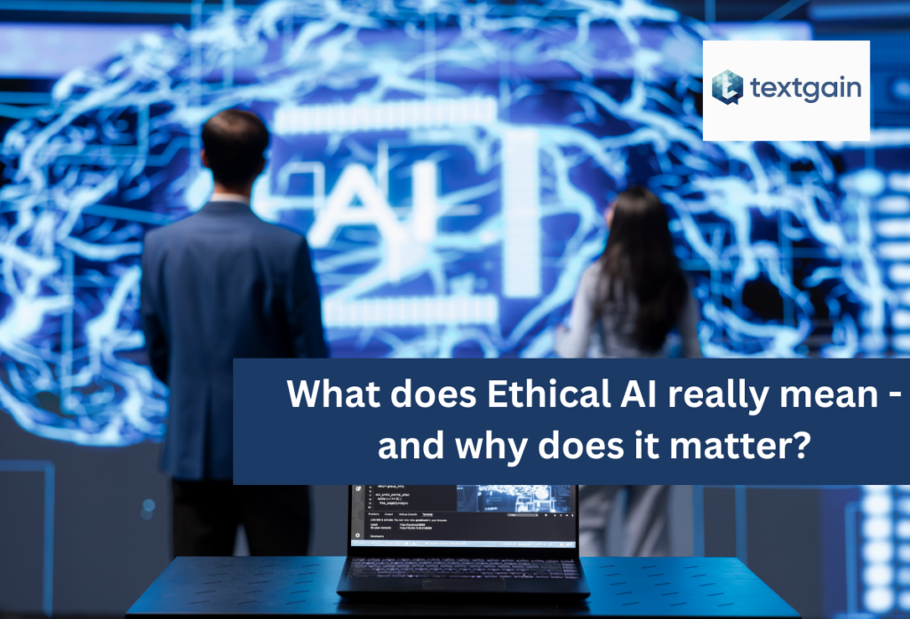 What does Ethical AI really mean and why does it matter? - Textgain